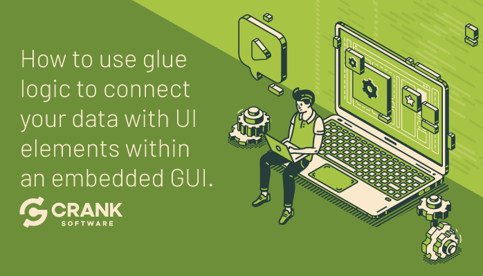 How to use glue logic to connect your data with UI elements within an embedded GUI